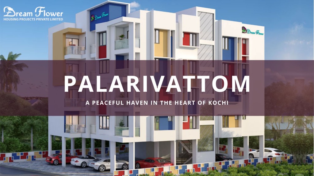 Palarivattom: A Peaceful Haven in the Heart of Cochin | Dreamflower